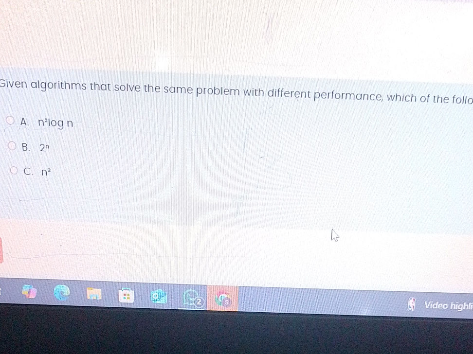 Given algorithms that solve the same problem | StudyX