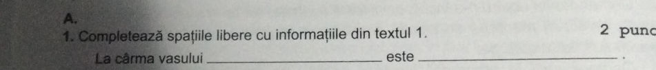 A. 1. Completează spațiile libere cu | StudyX