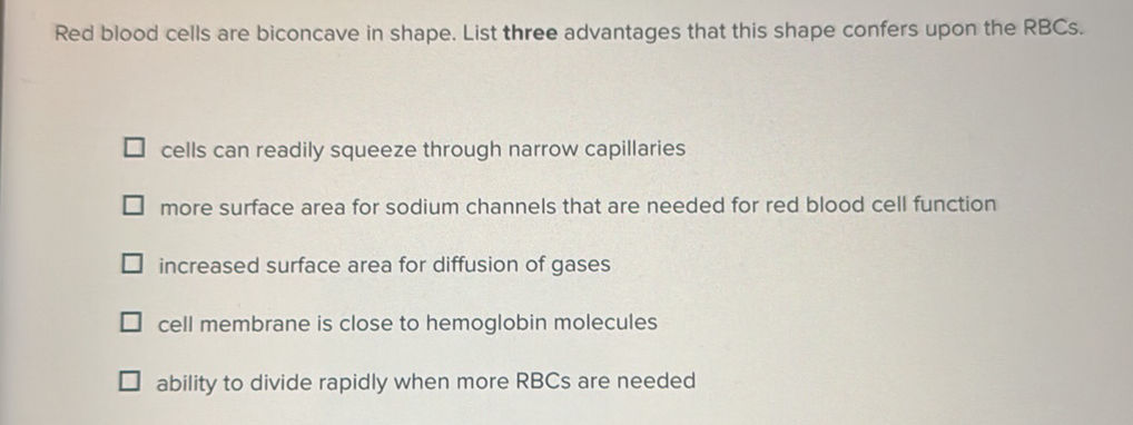 Red blood cells are biconcave in shape. List | StudyX