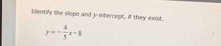 Identify the slope and y-intercept, if they | StudyX