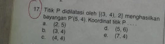17. Titik P didilatasi oleh [(3, 4), 2] | StudyX