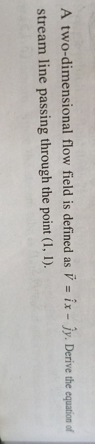 A two-dimensional flow field is defined as | StudyX