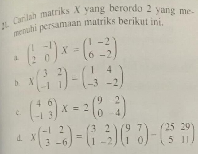 21. Carilah matriks X yang berordo 2 yang | StudyX
