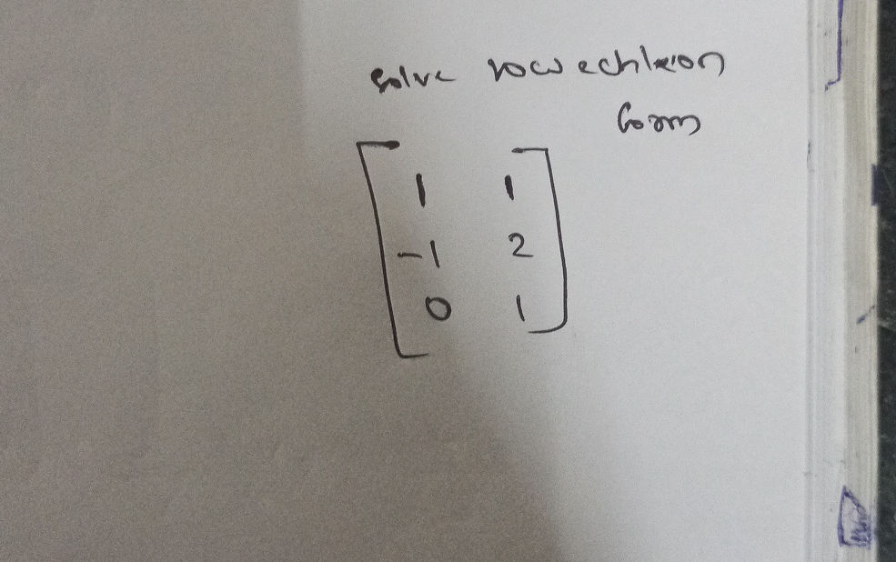 Solve row echelon form $ 1 1 \ -1 2 \ | StudyX