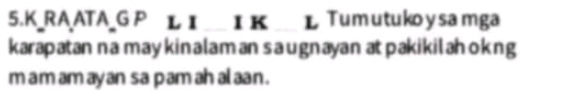 5.K RAATA GP L I IK L Tumutukoy sa mga | StudyX