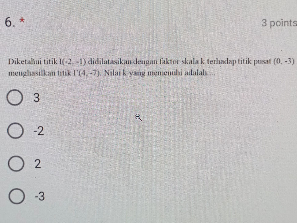 Diketahui titik I(-2, -1) didilatasikan | StudyX