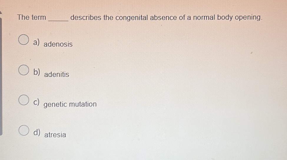 The term ______ describes the congenital | StudyX