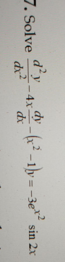 7. Solve $ {d^2y}{dx^2} - 4x {dy}{dx} - | StudyX