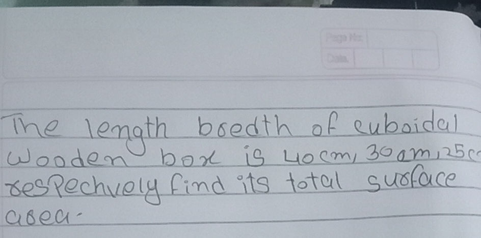 The length breadth of cuboidal wooden box is | StudyX