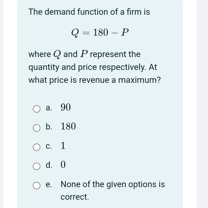 The demand function of a firm is $Q = 180 - | StudyX