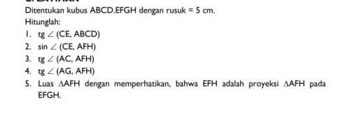 Ditentukan kubus ABCD.EFGH dengan rusuk = 5