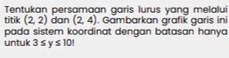 Tentukan persamaan garis lurus yang melalui | StudyX