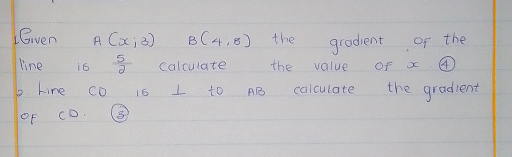 1. Given A (x,3) B(4,8) the gradient of the | StudyX