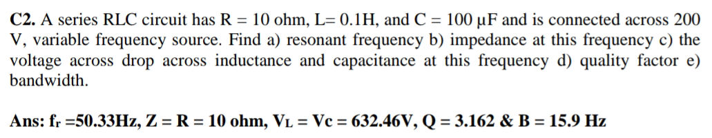 C2. A series RLC circuit has R = 10 ohm, L= | StudyX