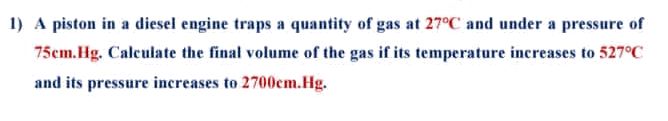 1) A piston in a diesel engine traps a | StudyX