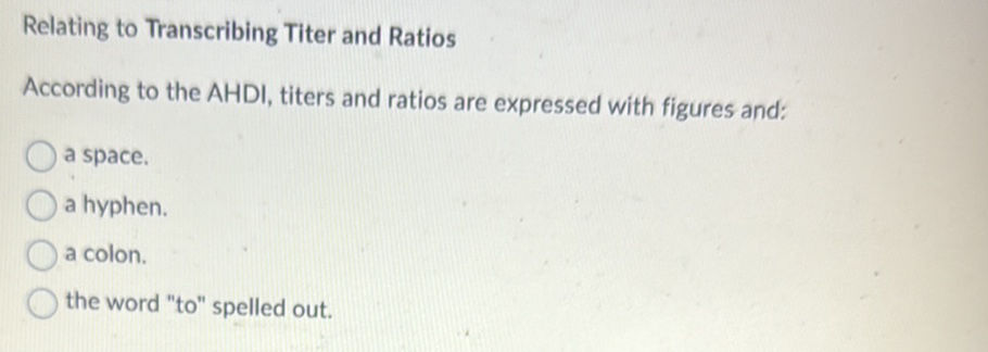 According to the AHDI, titers and ratios are