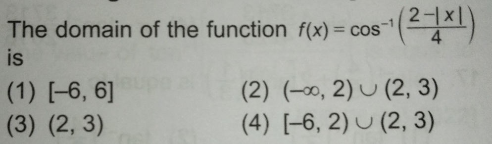 The domain of the function $f(x) = cos^{-1}( | StudyX