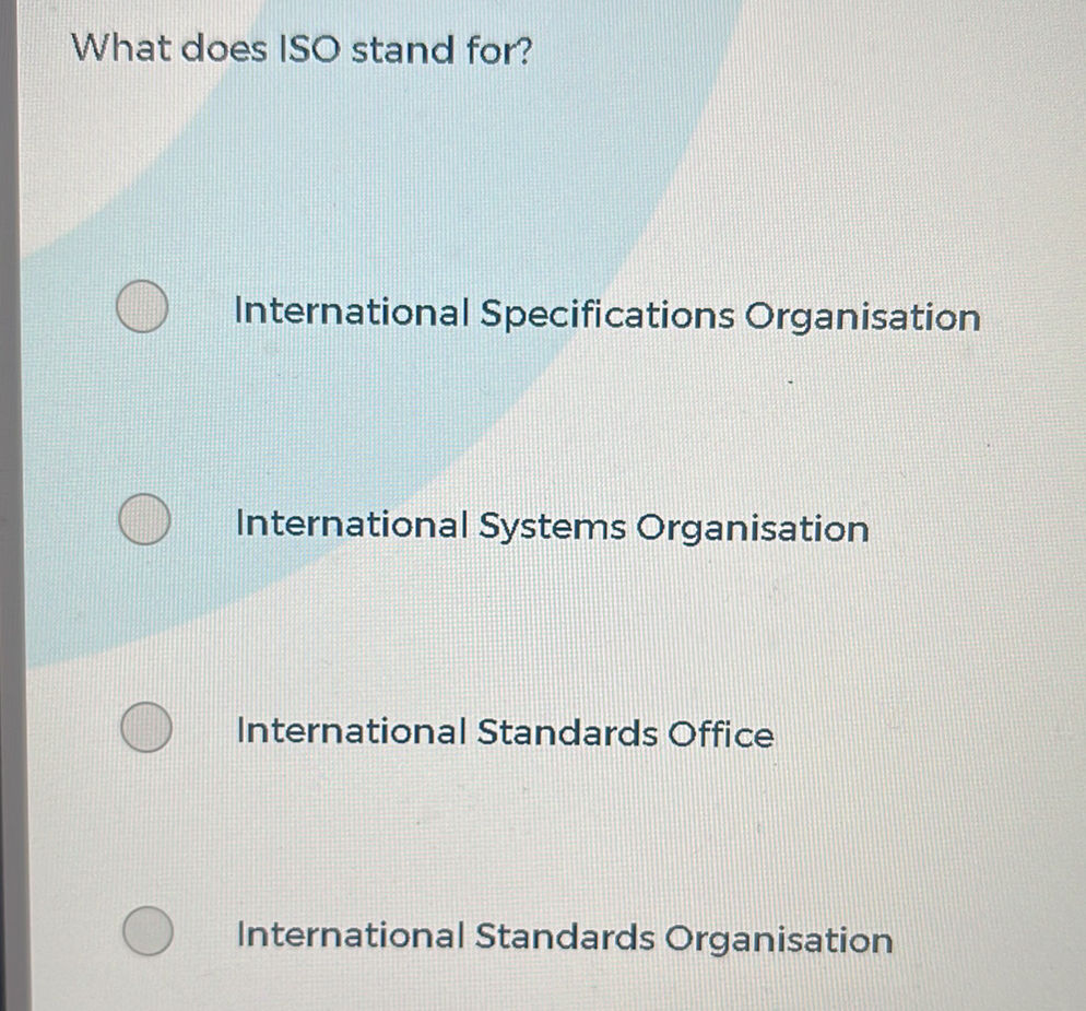 What does ISO stand for? International | StudyX