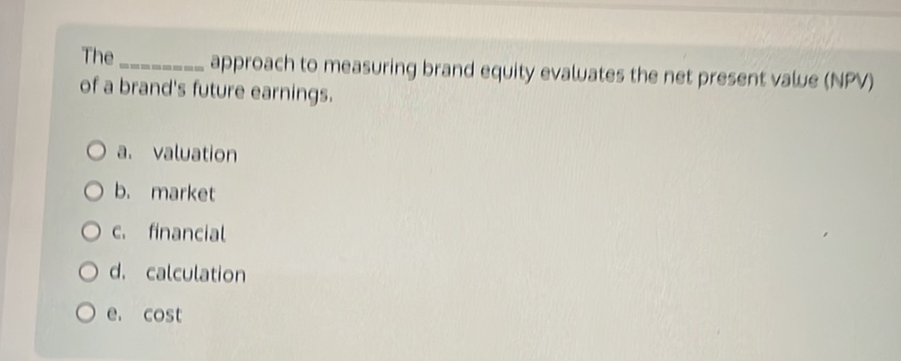 The ________ approach to measuring brand | StudyX