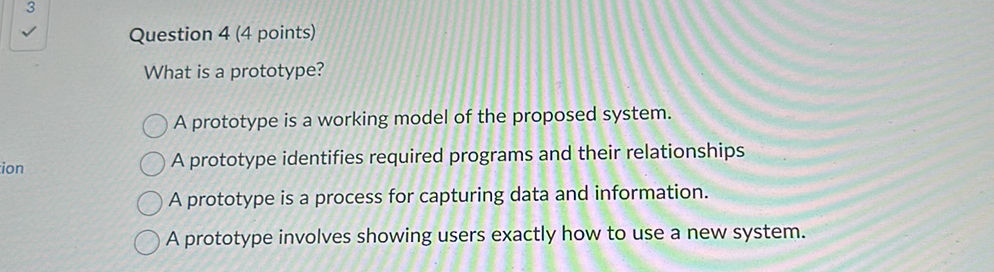Question 4 (4 points) What is a prototype? A