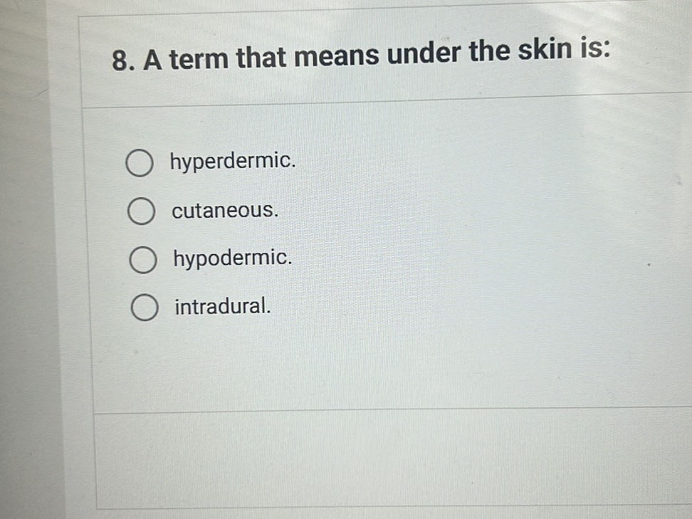 8. A term that means under the skin is: | StudyX