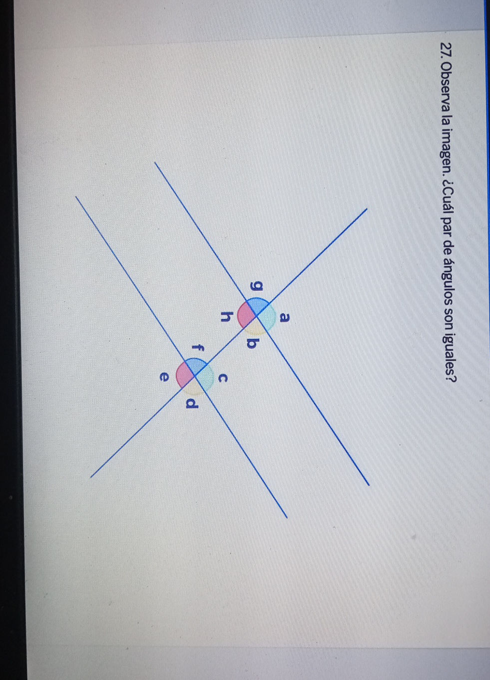 27. Observa la imagen. ¿Cuál par de ángulos | StudyX