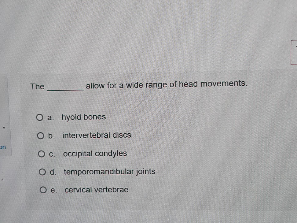 The ______ allow for a wide range of head | StudyX