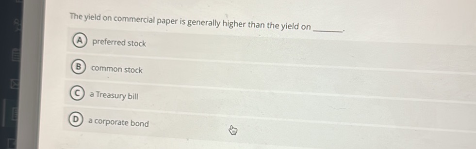 The yield on commercial paper is generally | StudyX