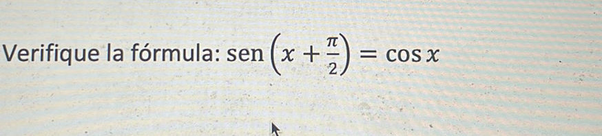 Verifique la fórmula: $ {sen} (x + { }{2} ) | StudyX
