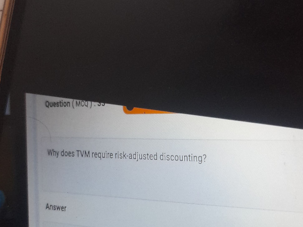 Why does TVM require risk-adjusted | StudyX