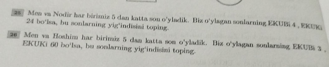25 Men va Nodir har birimiz 5 dan katta son