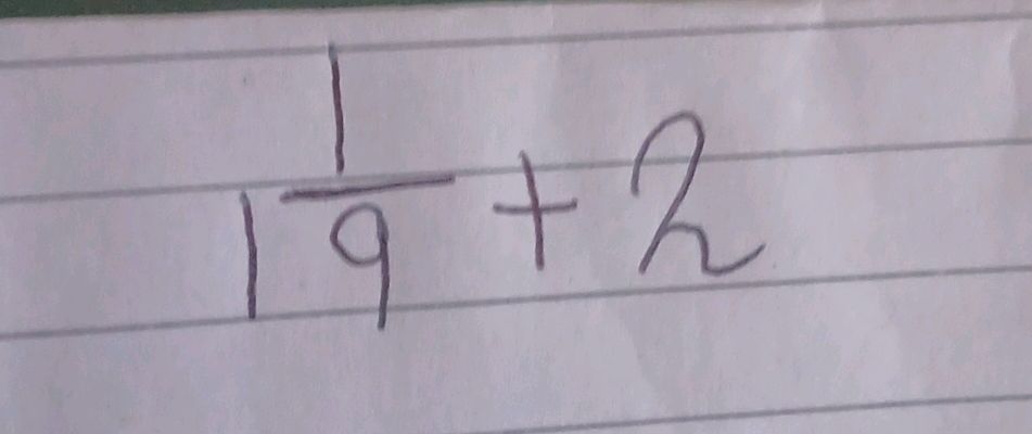 Adding fractions and whole numbers: 1/9 + 2 | StudyX