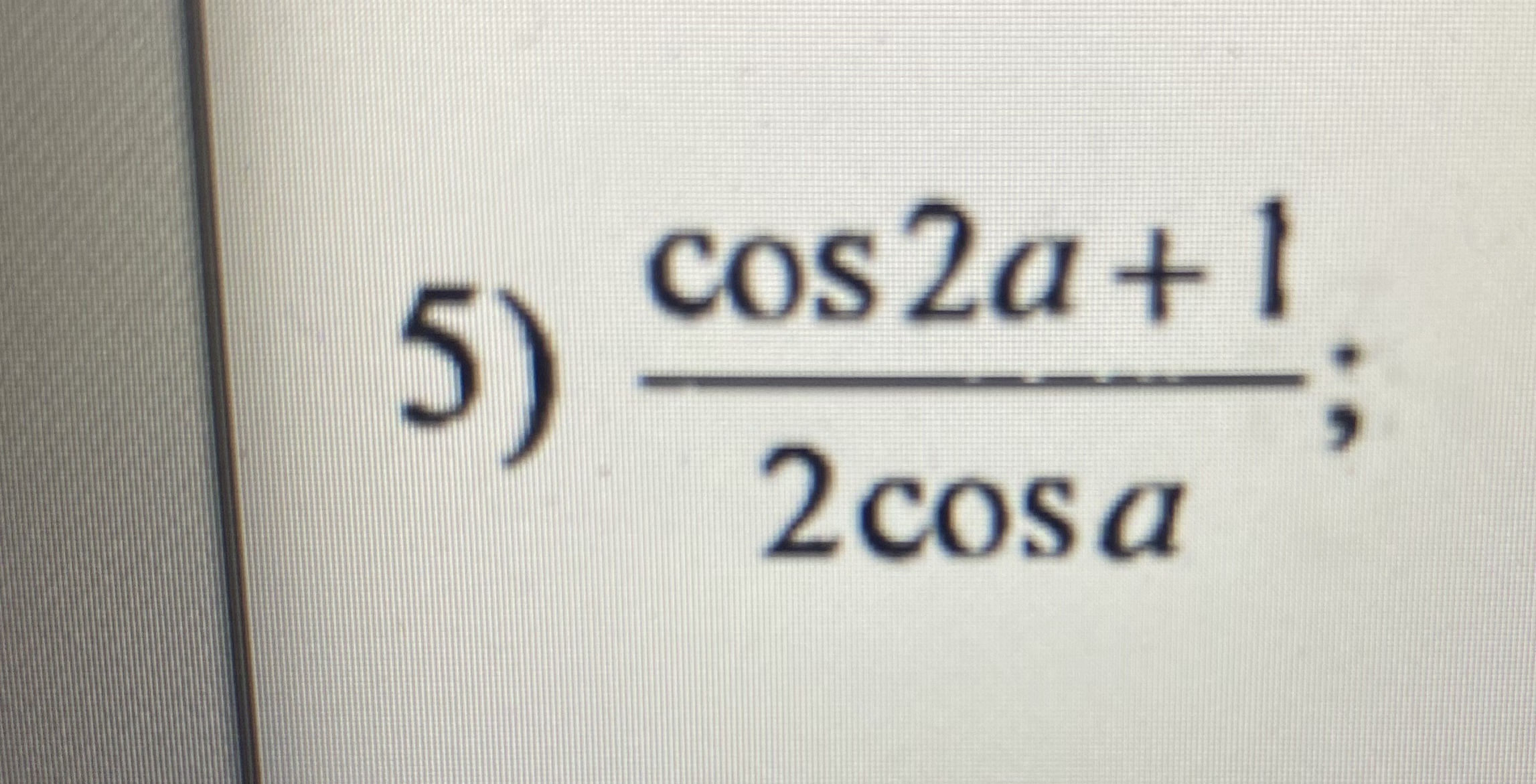 Simplify trigonometric expression (cos2a + | StudyX