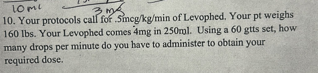 10. Your protocols call for .5mcg/kg/min of | StudyX