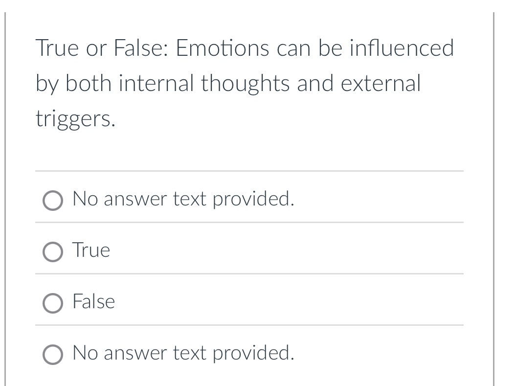 True or False: Emotions can be influenced by | StudyX