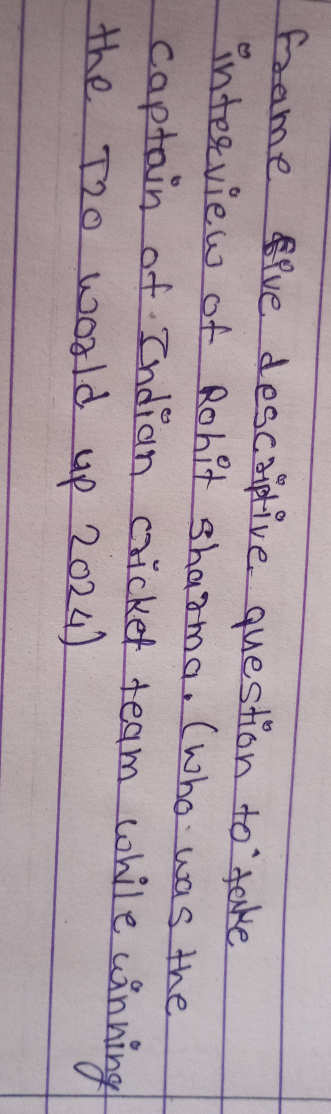 Give descriptive question to take interview | StudyX