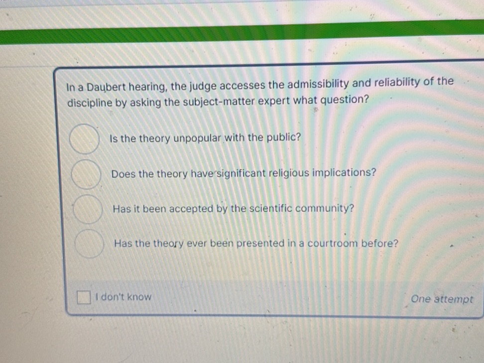 In a Daubert hearing, the judge accesses the | StudyX