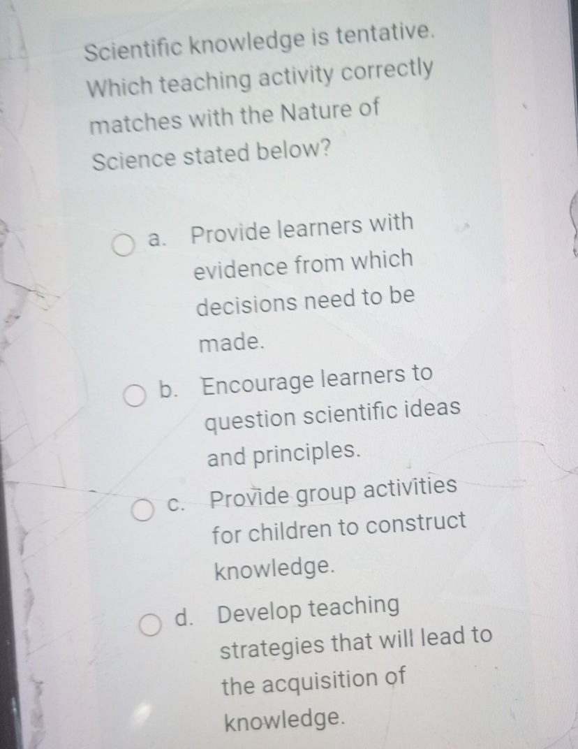 Scientific knowledge is tentative. Which | StudyX