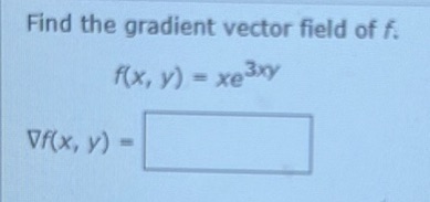 Find the gradient vector field of $f$. | StudyX
