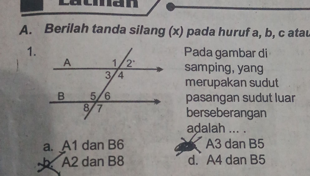 A. Berilah tanda silang (x) pada huruf a, b, | StudyX