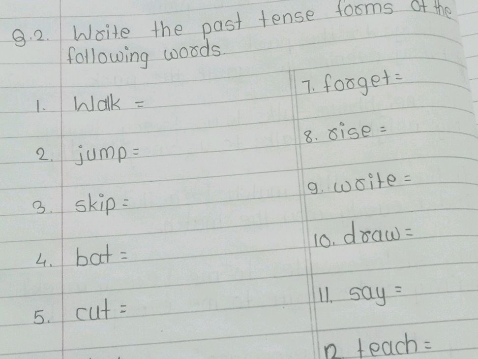 Q.2. Write the past tense forms of the | StudyX