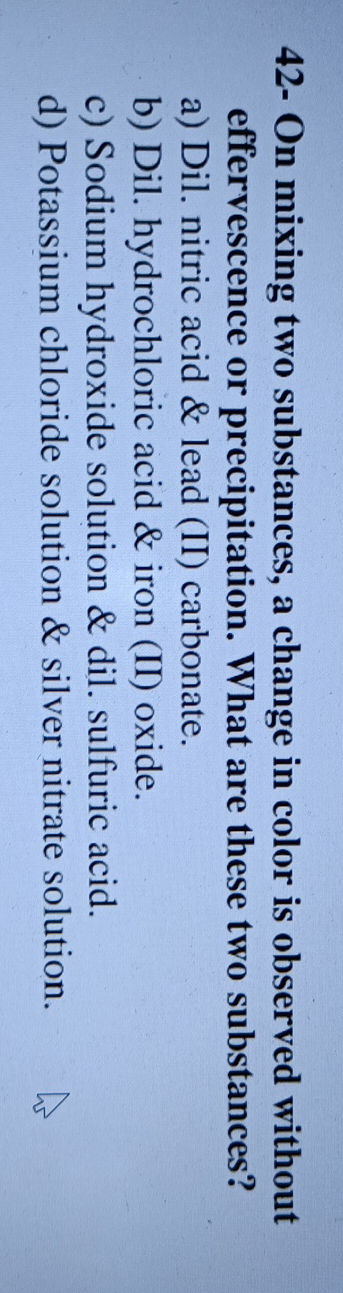 42- On mixing two substances, a change in | StudyX