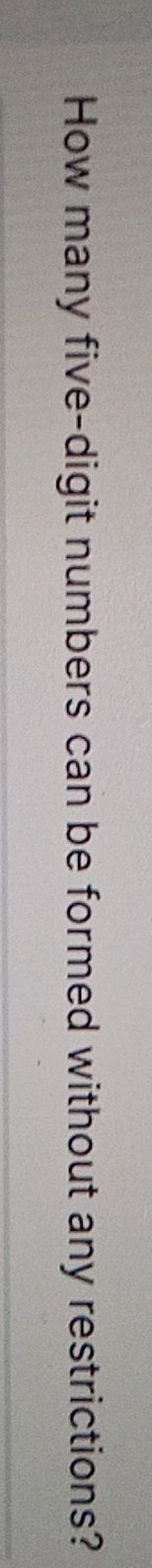 How many five-digit numbers can be formed | StudyX