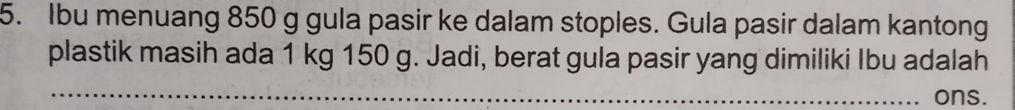 5. Ibu menuang 850 g gula pasir ke dalam | StudyX