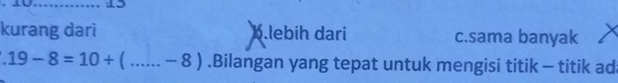 kurang dari .lebih dari c.sama banyak .19 - | StudyX