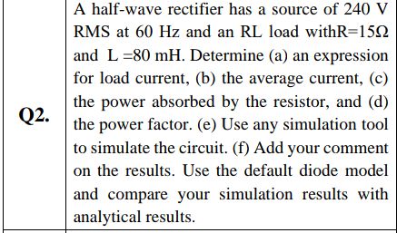 A half-wave rectifier has a source of 240 V | StudyX