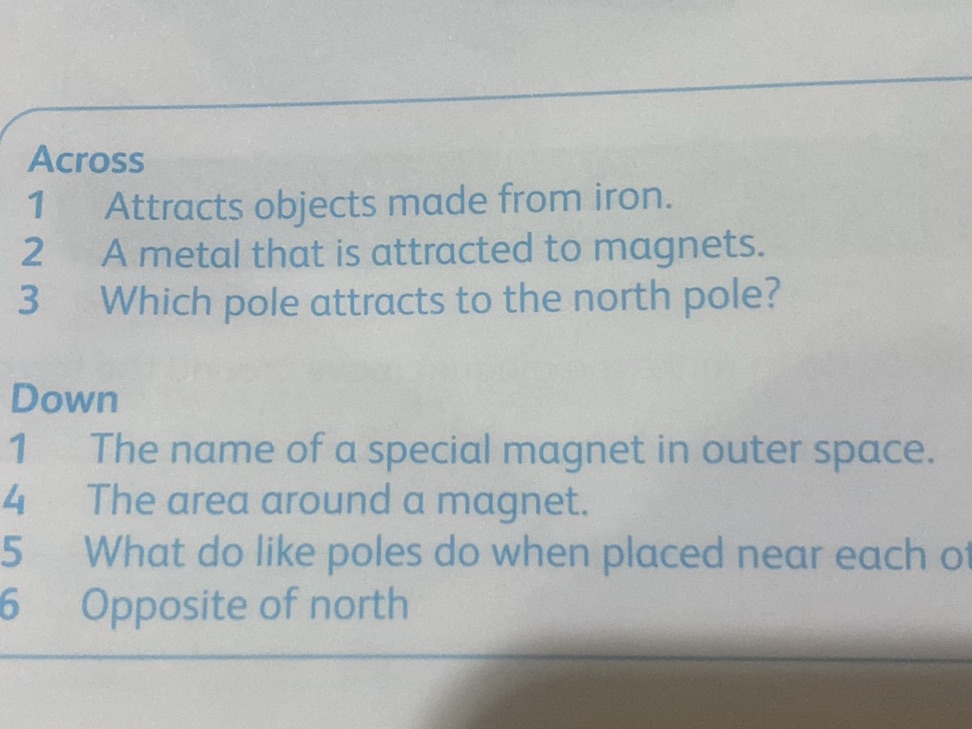 Across 1 Attracts objects made from iron. 2 | StudyX
