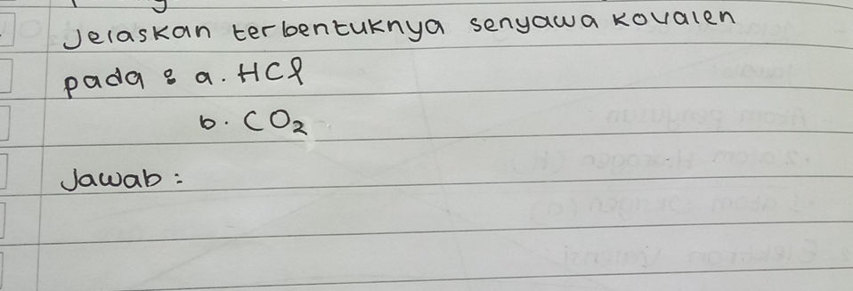 Jelaskan terbentuknya senyawa kovalen pada: | StudyX