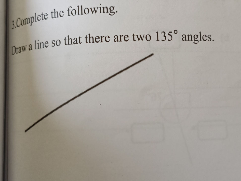 Complete the following. Draw a line so that | StudyX