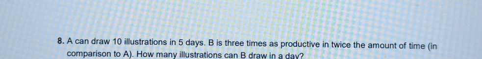 A can draw 10 illustrations in 5 days. B is